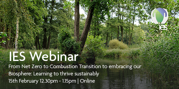 IES webinar - From net zero to combustion transition to embracing our biosphere: Learning to ...